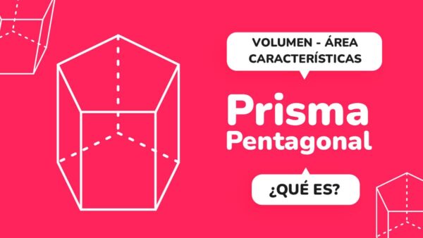 Prisma Pentagonal - Características - Volumen y Área